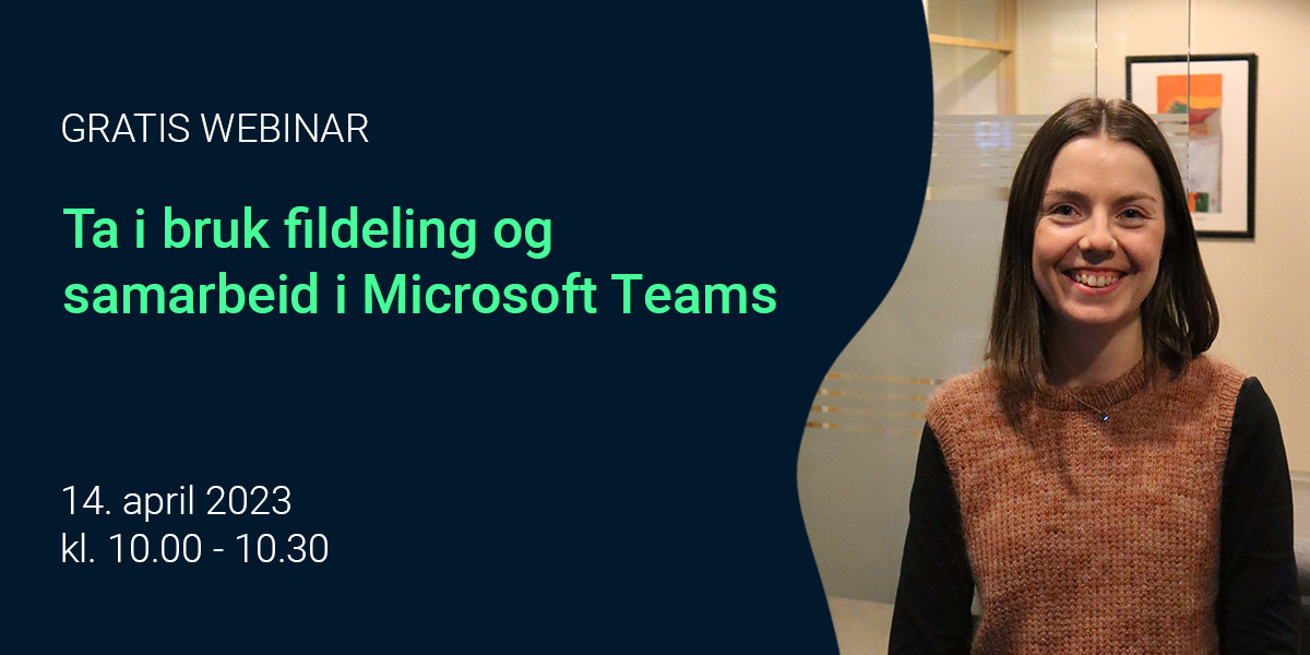 Ta i bruk fildeling og samarbeid i Microsoft Teams | 14.04.2023 | UNIC ...