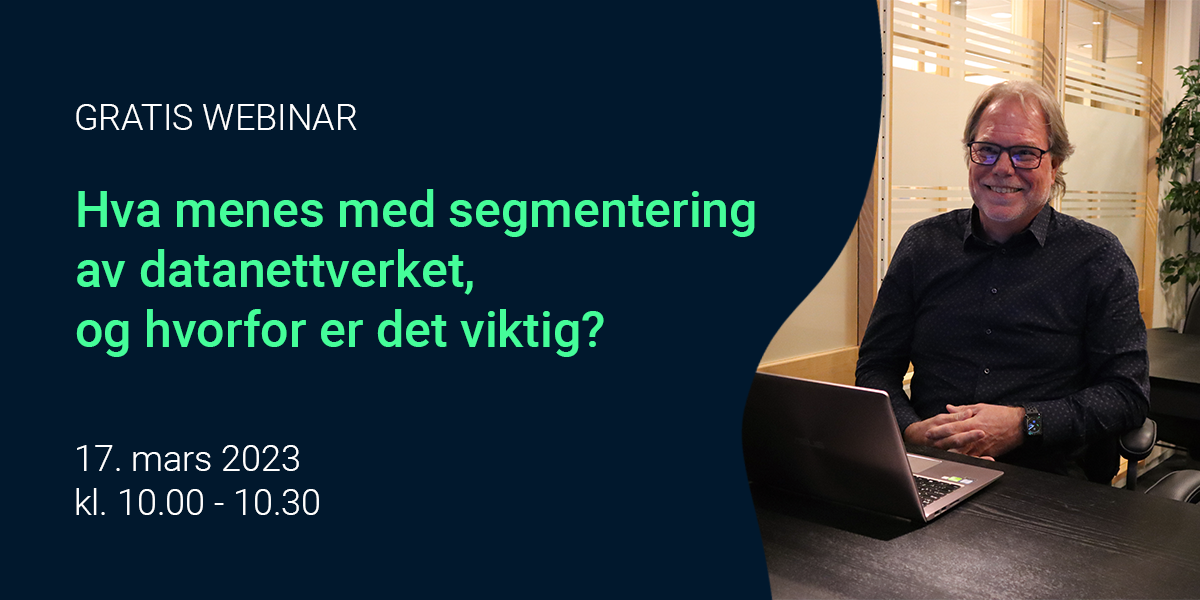 Hva menes med segmentering av datanettverket, og hvorfor er det viktig? | 17.03.2023 | UNIC ...
